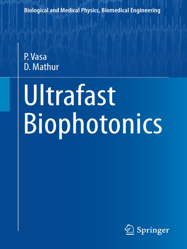 (Biological and Medical Physics, Biomedical Engineering) P. Vasa, D. Mathur (Auth.) - Ultrafast ...