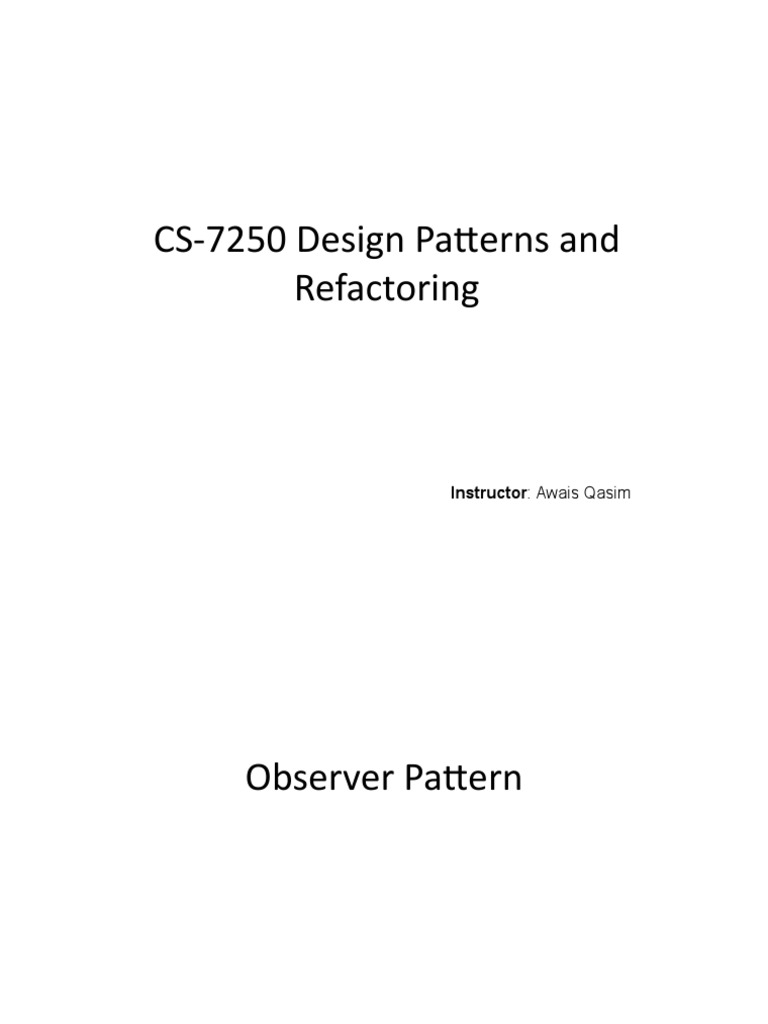CS#7250 (Design (Pa1erns (And (Refactoring (: Instructor: Awais Qasim ...