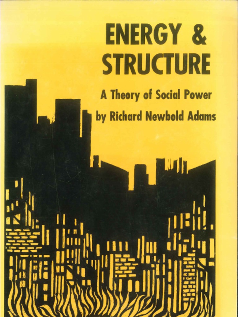 ENERGY and STRUCTURE - A Theory of Social Power by Richard Newbold ...