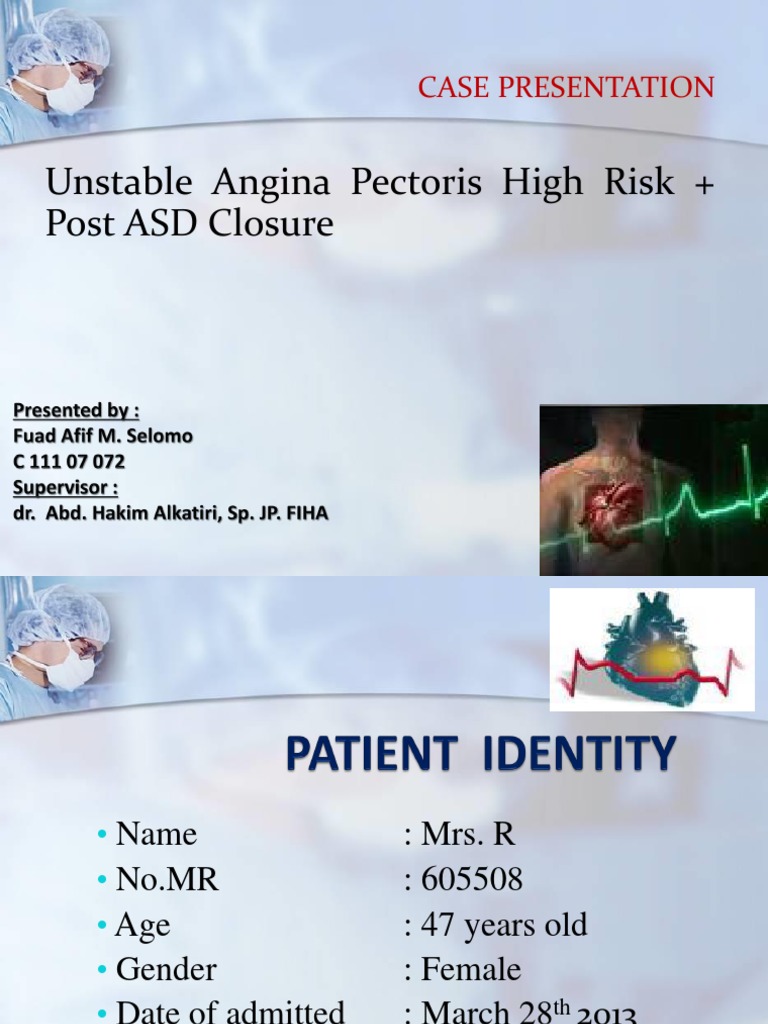 Unstable Angina Pectoris High Risk + Post ASD Closure: Case ...