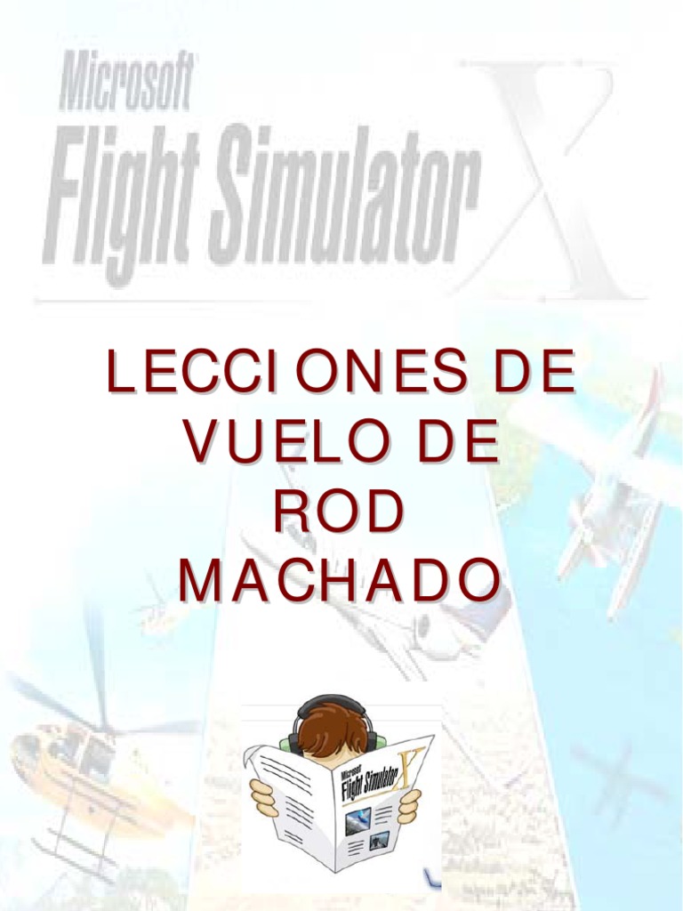 Flight Simulator X - Lecciones de Vuelo de Rod Machado | PDF | Avión ...