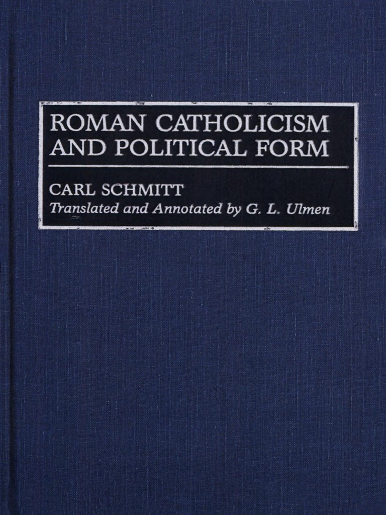 Carl Schmitt Roman Catholicism and Political Form PDF | PDF | Max Weber ...