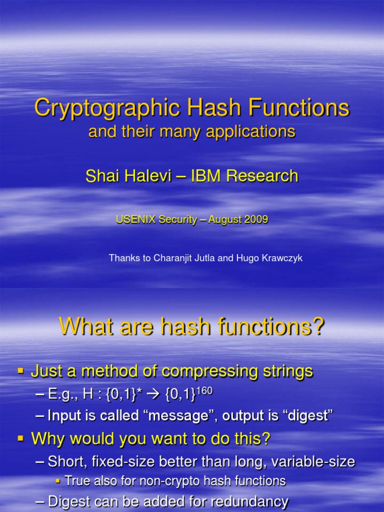 Cryptographic Hash Functions: and their many applications Cryptographic Hash Functions: and their many applications