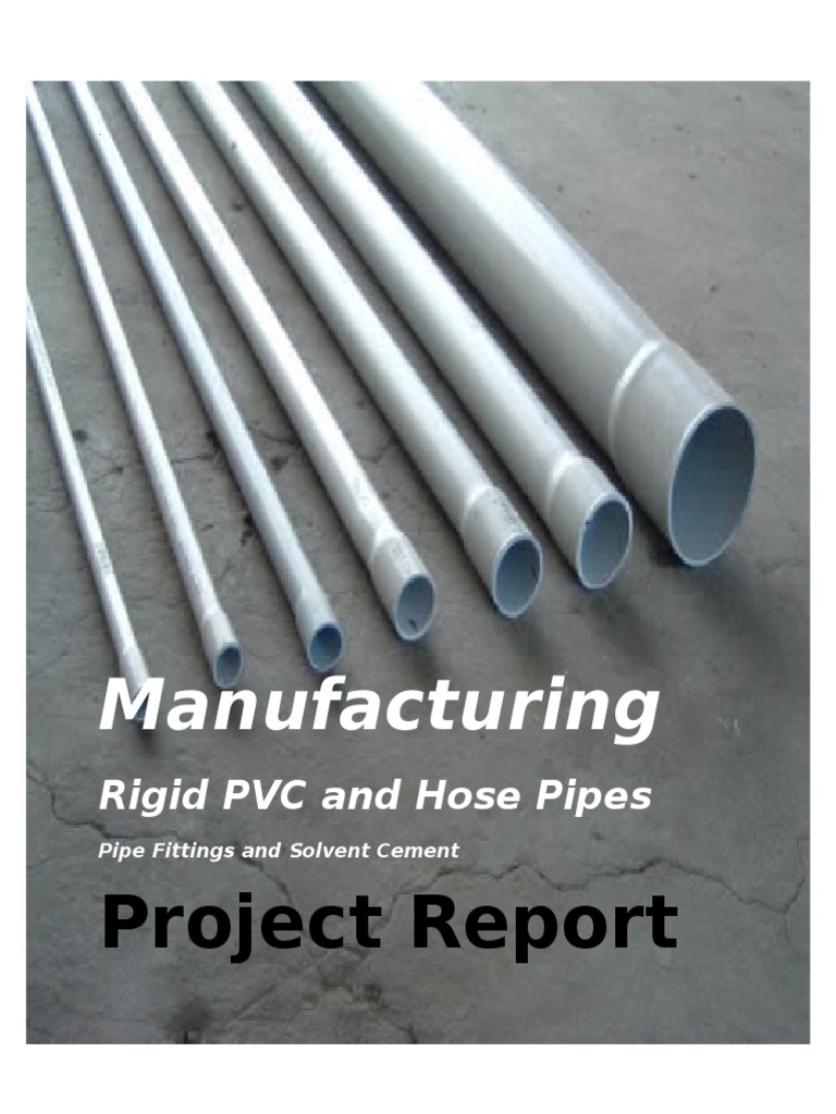 PVC Pipe Manufacturing Project Report | PDF | Plumbing | Polyvinyl Chloride
