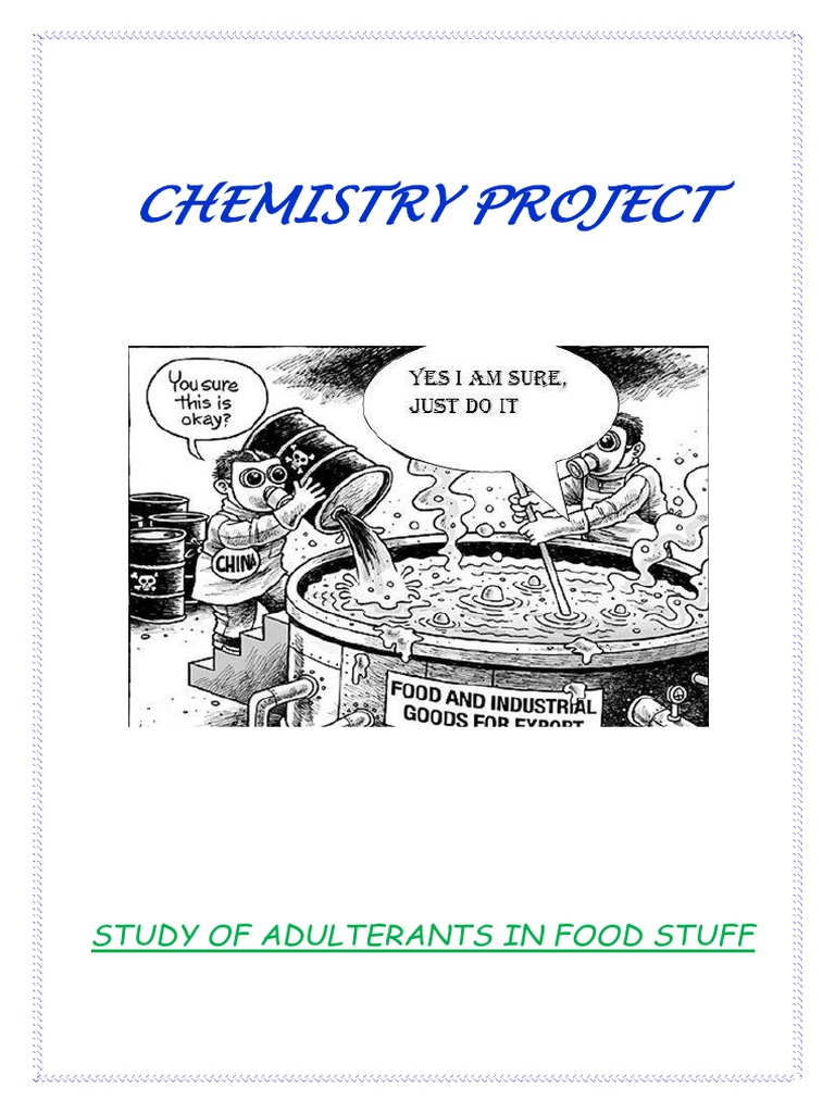 Chemistry Project: Study of Adulterants in Food Stuff | PDF | Food And ...