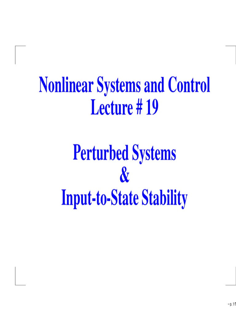 Nonlinear Systems and Control Lecture # 19 Perturbed Systems & Input-to-State Stability | PDF ...