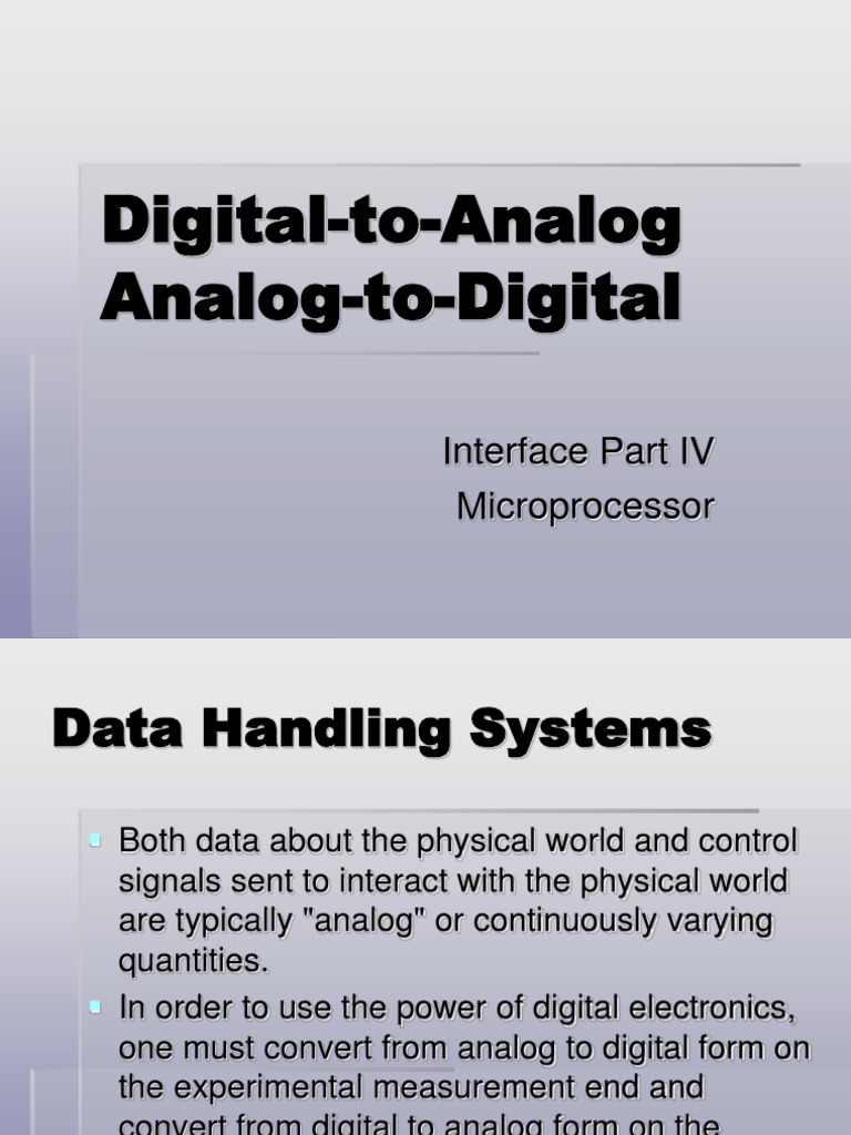 Digital-to-Analog Analog-to-Digital: Interface Part IV Microprocessor ...