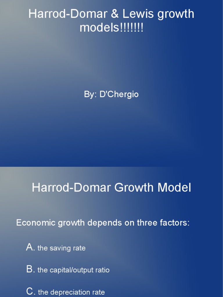 Harrod-Domar & Lewis Growth Models!!!!!!!: By: D'Chergio | PDF ...