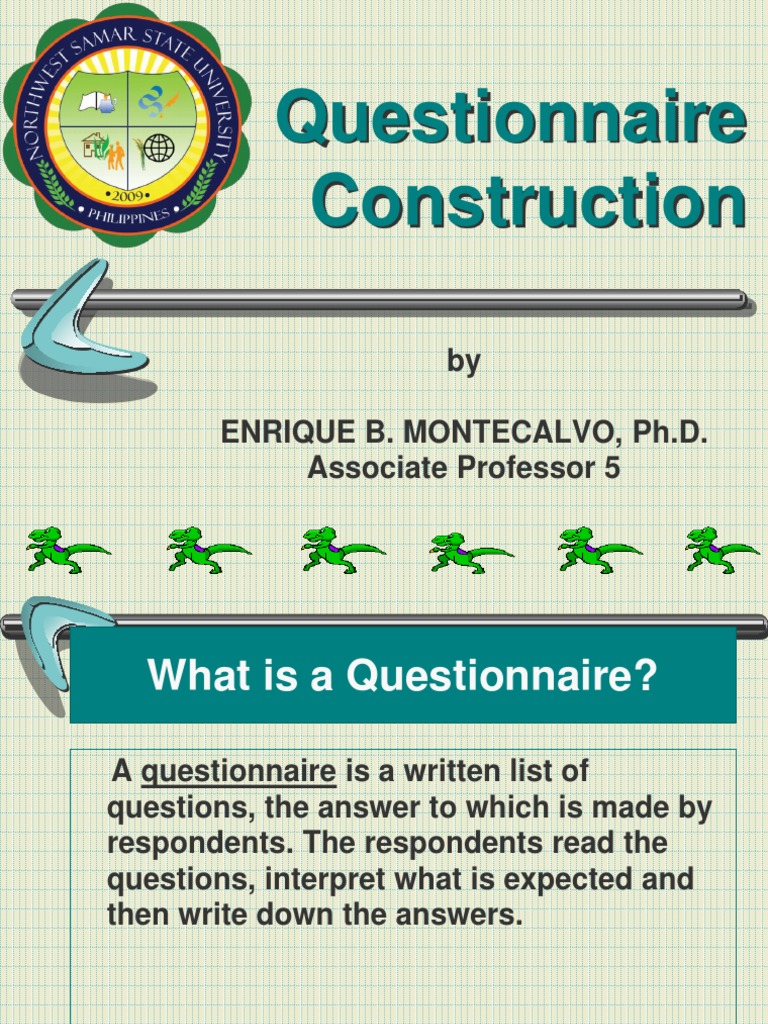 Questionnaire Construction: by Enrique B. Montecalvo, Ph.D. Associate ...