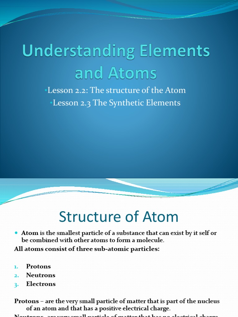 Lesson 2.2: The Structure of The Atom Lesson 2.3 The Synthetic Elements ...