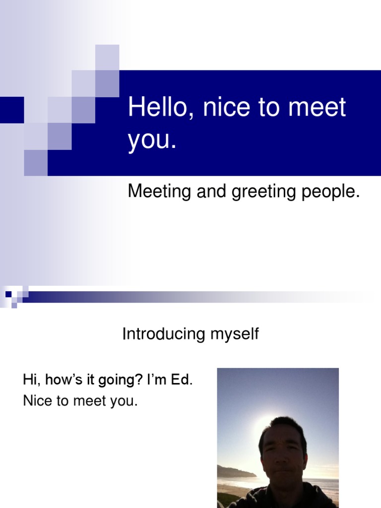 Hello, Nice To Meet You.: Meeting and Greeting People | PDF | Leisure
