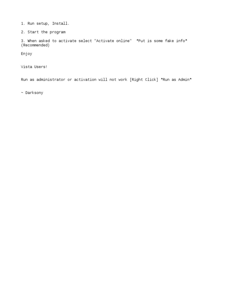 Run Setup, Install. 2. Start The Program 3. When Asked To Activate Select "Activate Online" Put ...