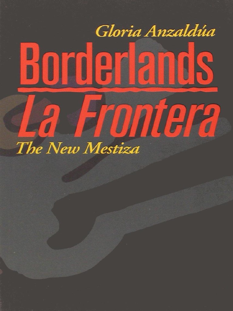 Gloria Anzaldua - Borderlands La Frontera. The New Mestiza | PDF