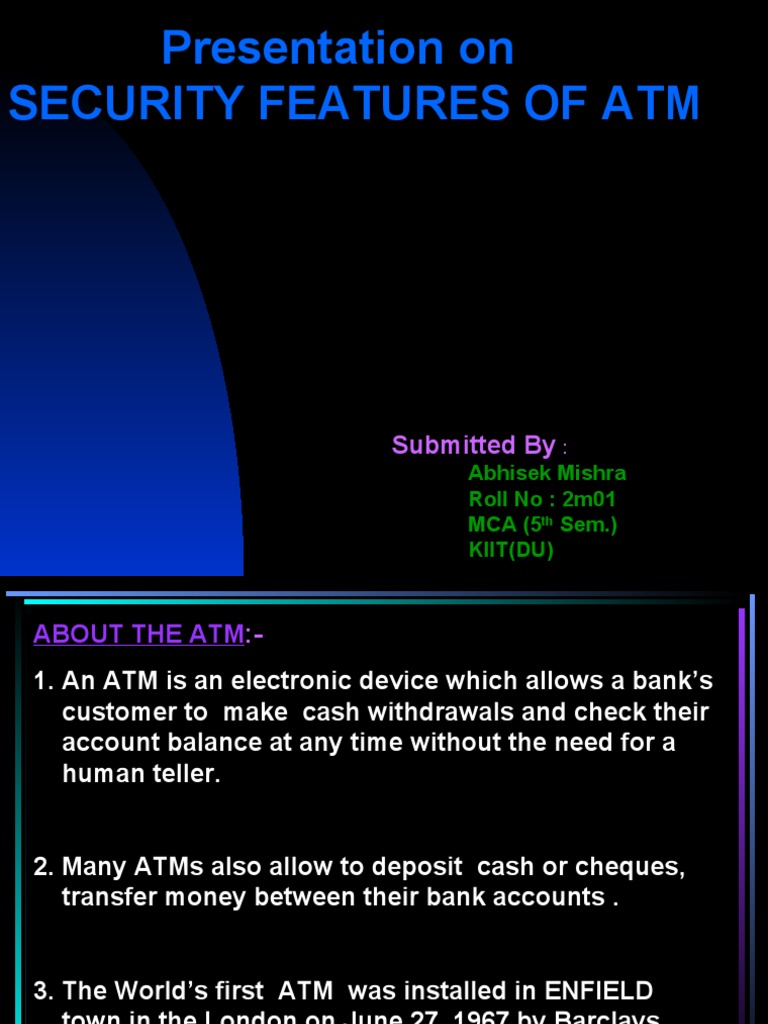 Presentation On Security Features of Atm: Submitted by | PDF | Automated Teller Machine ...