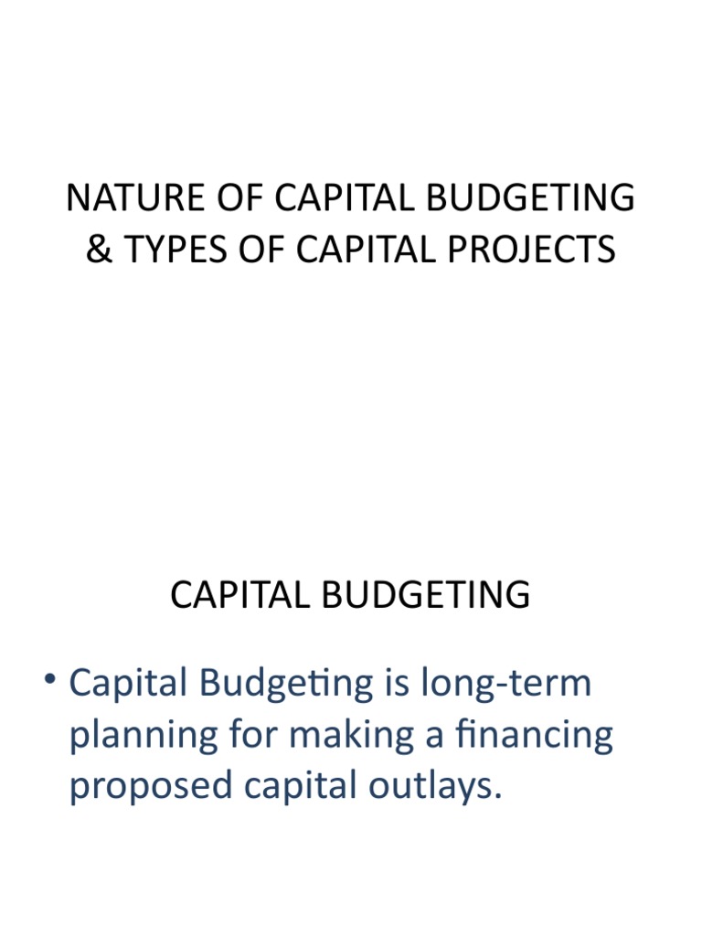 Nature of Capital Budgeting & Types of Capital Projects | PDF | Capital ...
