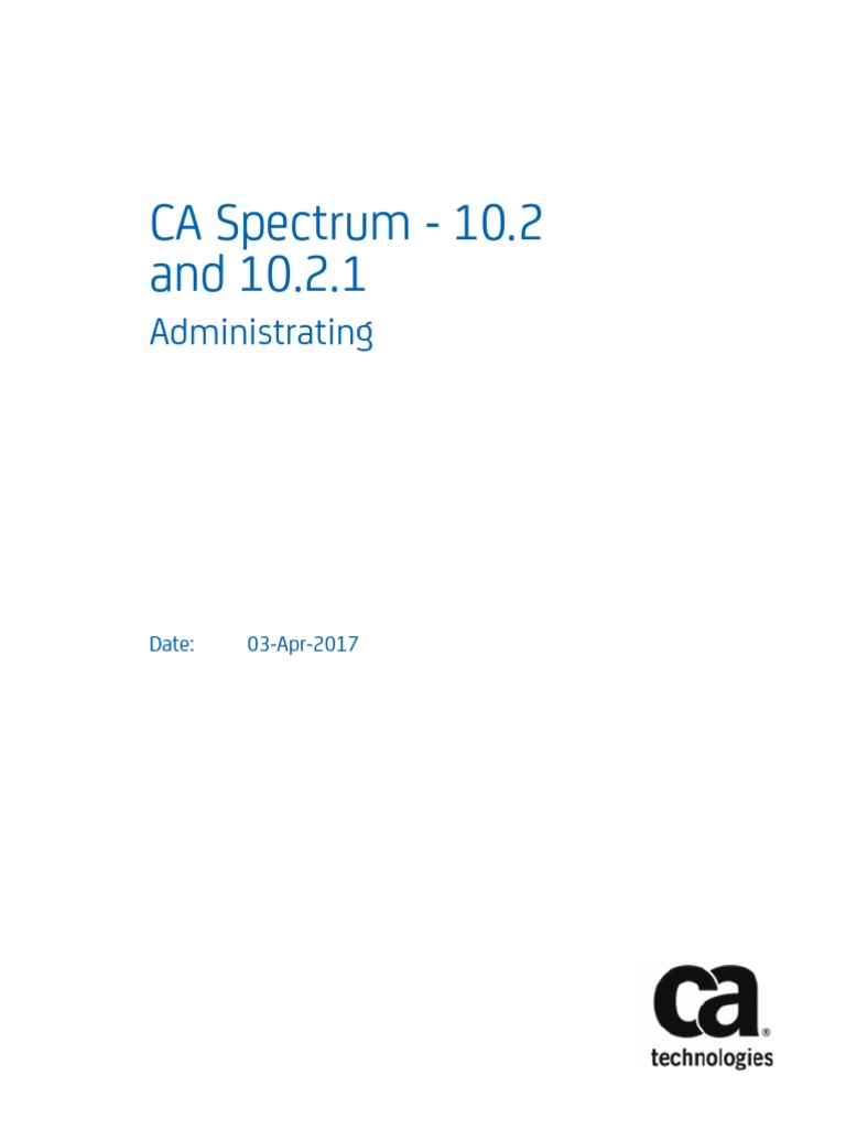 CA Spectrum - 10.2 and 10.2.1 - ENU - Administrating - 20170403 | PDF ...