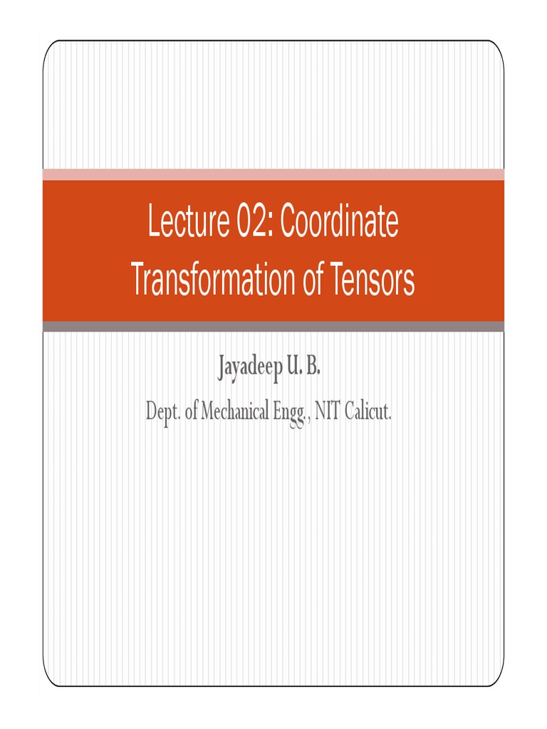 Lecture 02: Coordinate Transformation of Tensors: Dept. of Mechanical ...