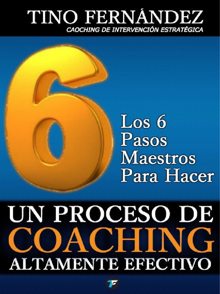 Los 6 Pasos Maestros de Un Proceso de Coaching Altamente Efectivo | PDF ...