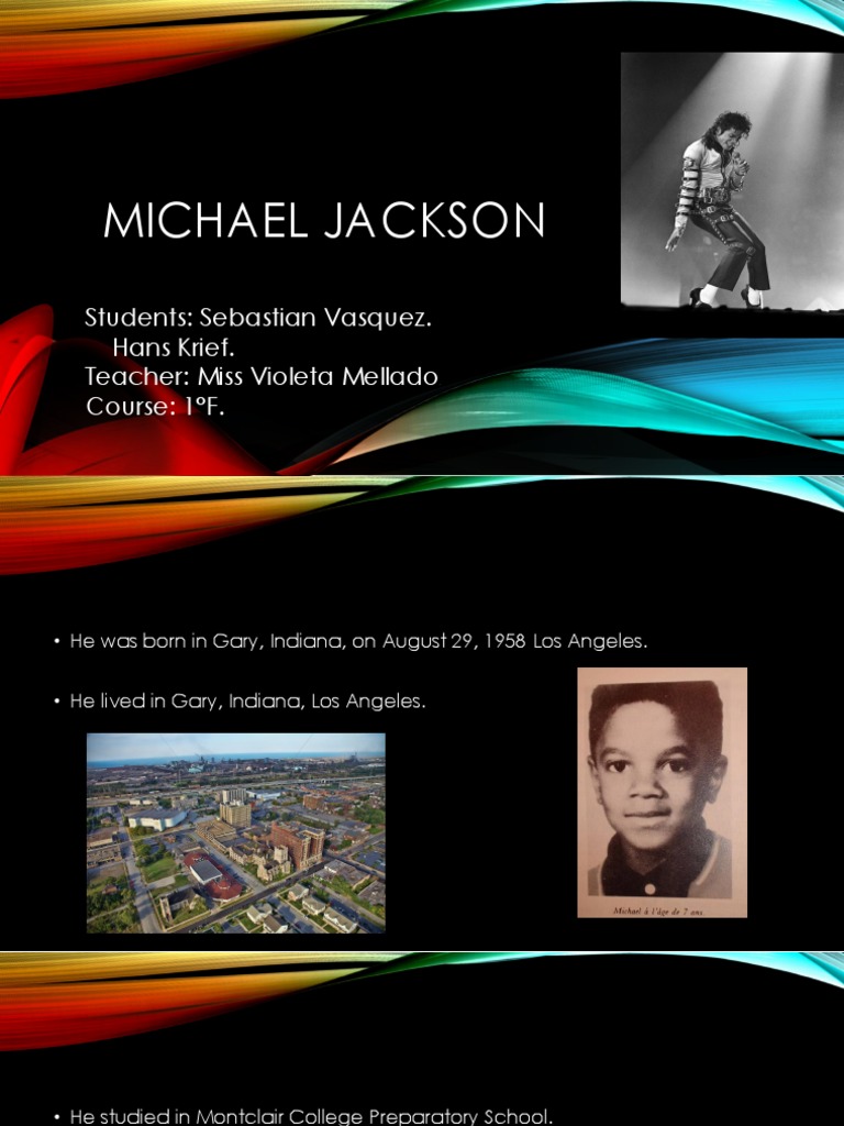 Michael Jackson: Students: Sebastian Vasquez. Hans Krief. Teacher: Miss Violeta Mellado Course ...