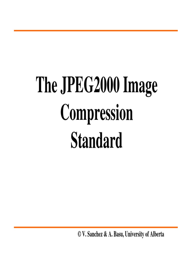 The JPEG2000 Image Compression Standard: © V. Sanchez & A. Basu, University of Alberta | PDF ...