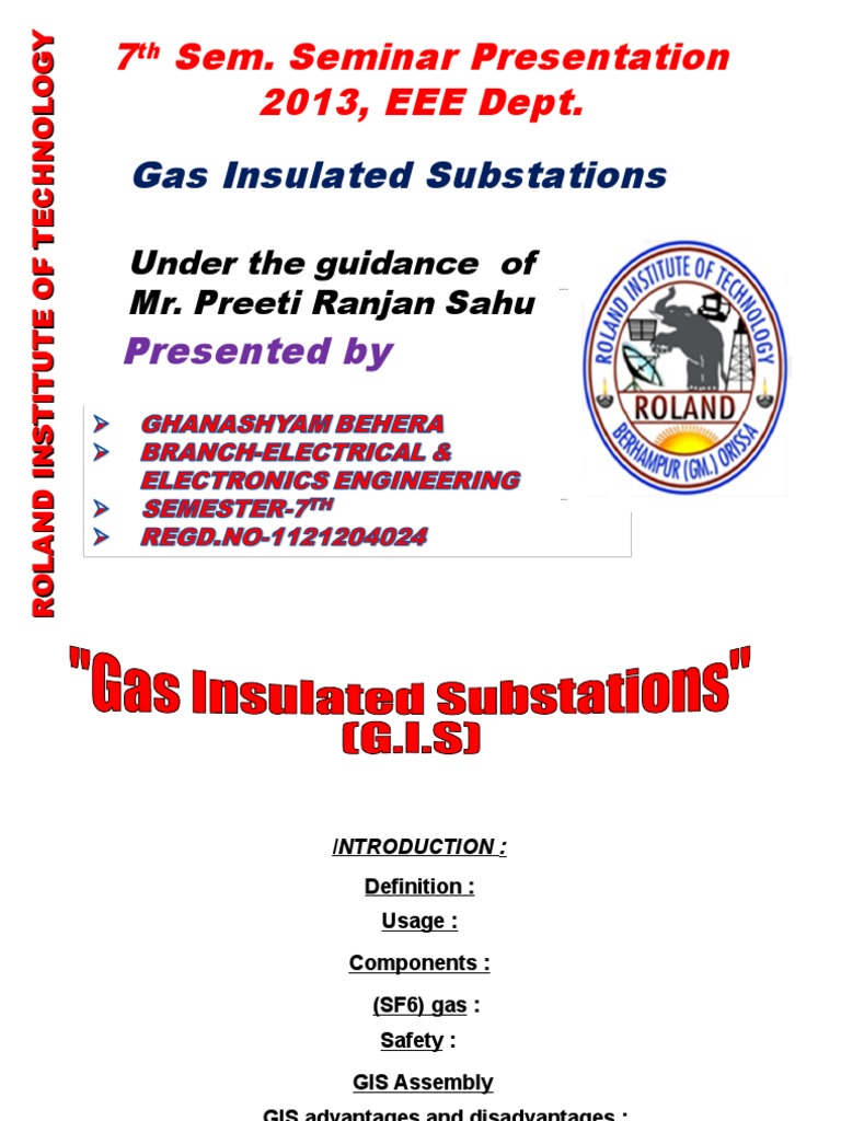 Gas Insulated Substations: 7 Sem. Seminar Presentation 2013, EEE Dept ... Gas Insulated Substations: 7 Sem. Seminar Presentation 2013, EEE Dept ...