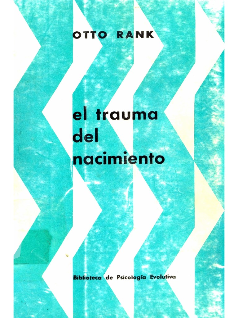 Otto Rank - El Trauma Del Nacimiento | Psicoanálisis | Mente inconsciente