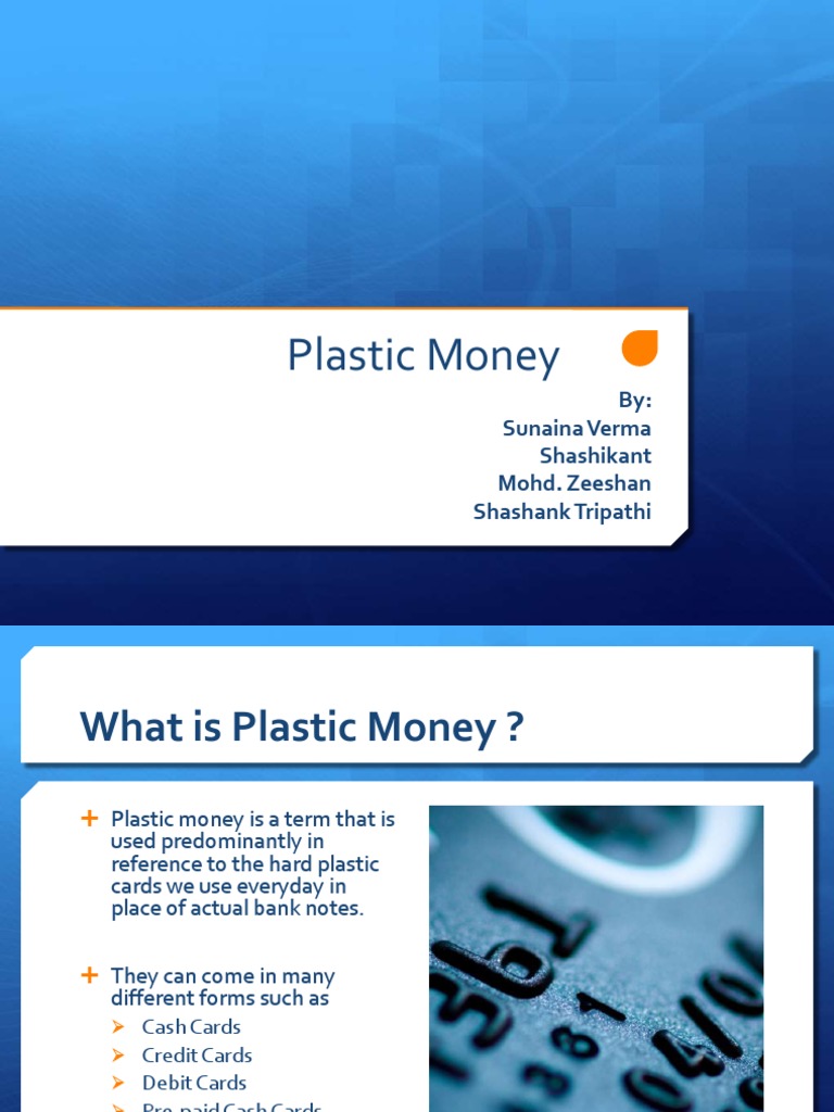 Plastic Money: By: Sunaina Verma Shashikant Mohd. Zeeshan Shashank ...