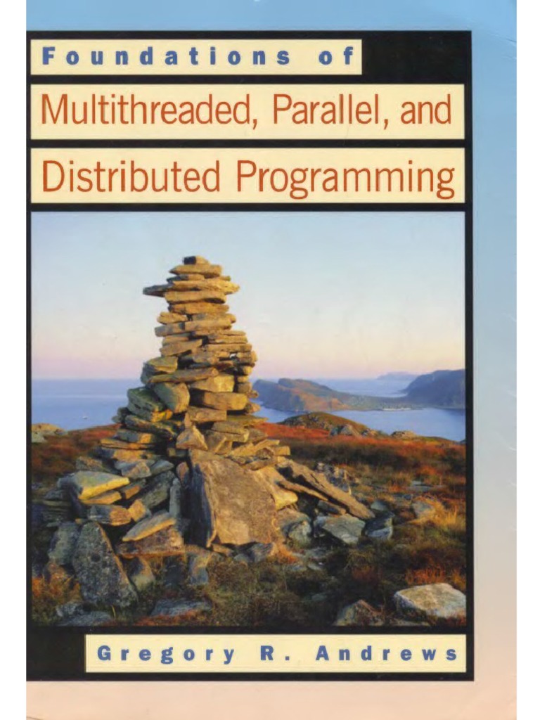 Gregory R. Andrews-Foundations of Multithreaded, Parallel, and Distributed Programming-Addison ...
