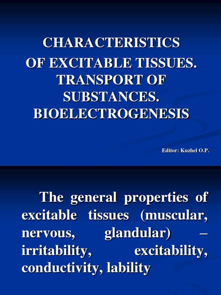 Characteristics Of Excitable Tissues. Transport Of Substances ...