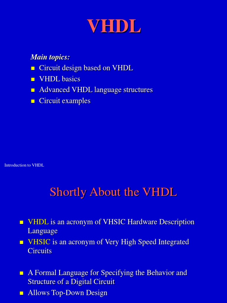 Main Topics:: Circuit Design Based On VHDL VHDL Basics Advanced VHDL Language Structures Circuit ...