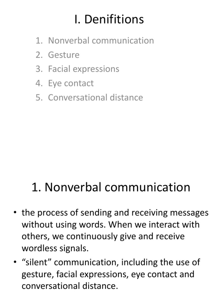 I. Denifitions: 1. Nonverbal Communication 2. Gesture 3. Facial ...