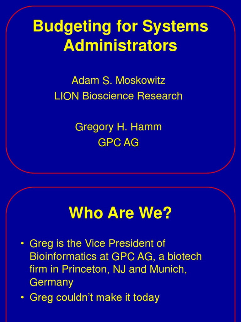 Budgeting For Systems Administrators: Adam S. Moskowitz LION Bioscience ...