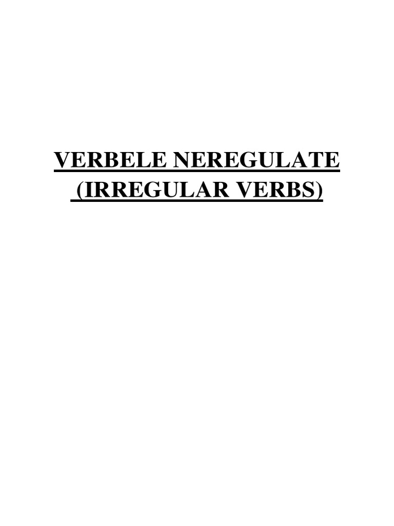 Verbele Neregulate Irregular Verbs Pentru Liceu Dupa Forma | PDF ...