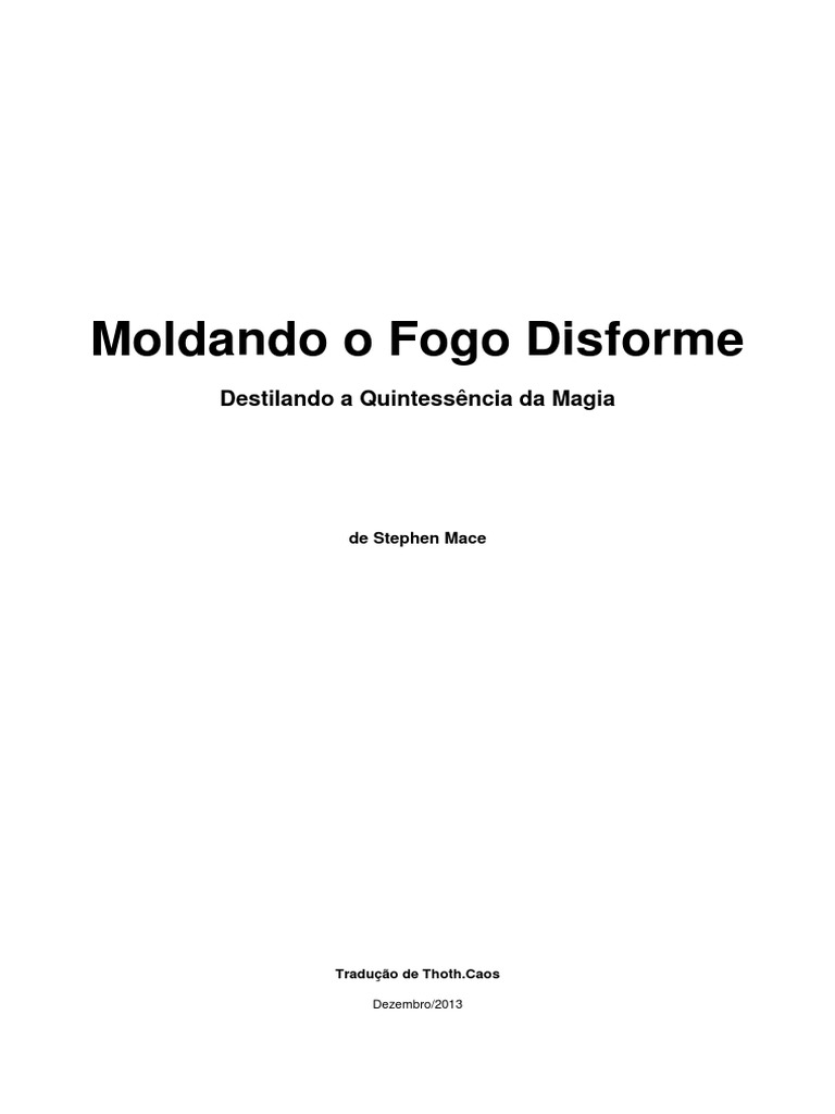 Stephen Mace - Moldando o Fogo Disforme - Destilando A Quintessência Da ...