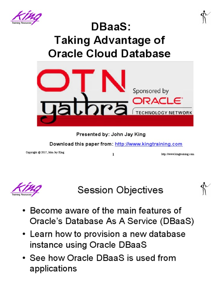 Dbaas: Taking Advantage of Oracle Cloud Database: Presented By: John Jay King Download This ...