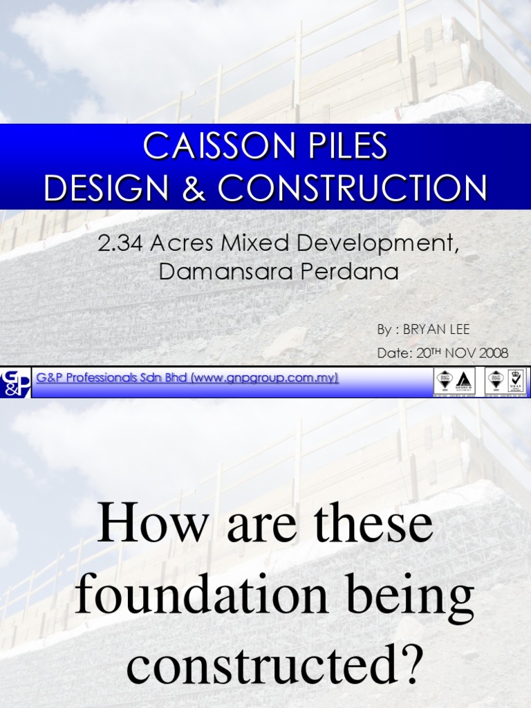 Caisson Piles Design & Construction | Deep Foundation | Foundation ...