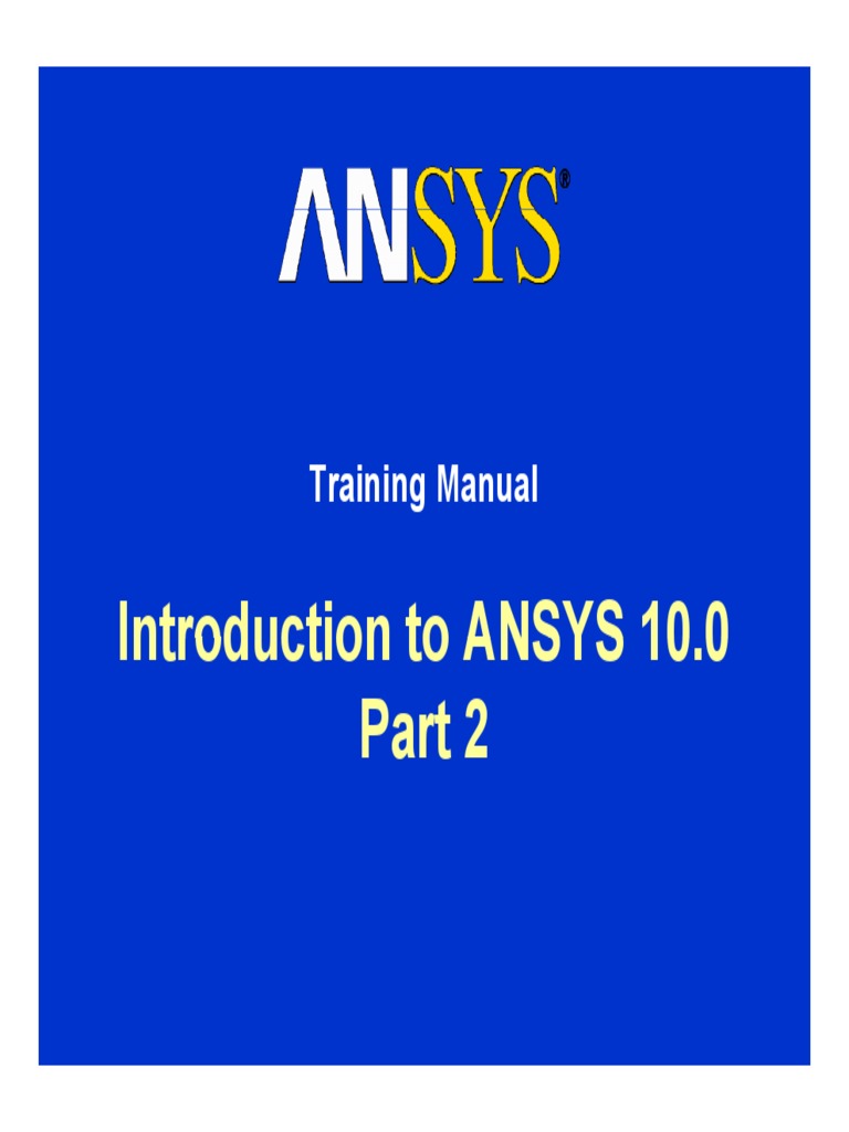 Introduction To ANSYS 10 0 Introduction To ANSYS 10.0: Training Manual ...