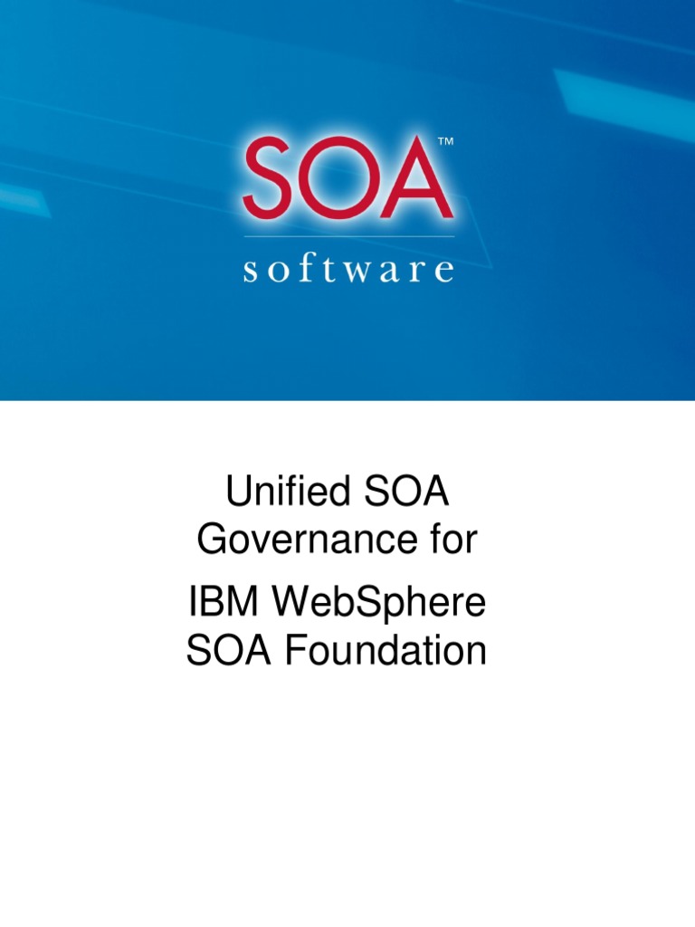 Whitepaper - Unified SOA Governance For IBM WebSphere SOA Foundation ...