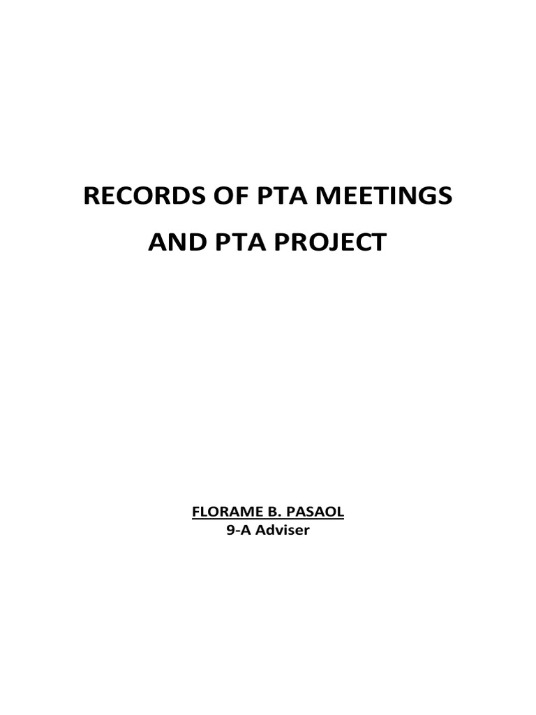 Records of Pta Meetings and Pta Project: Florame B. Pasaol 9-A Adviser ...