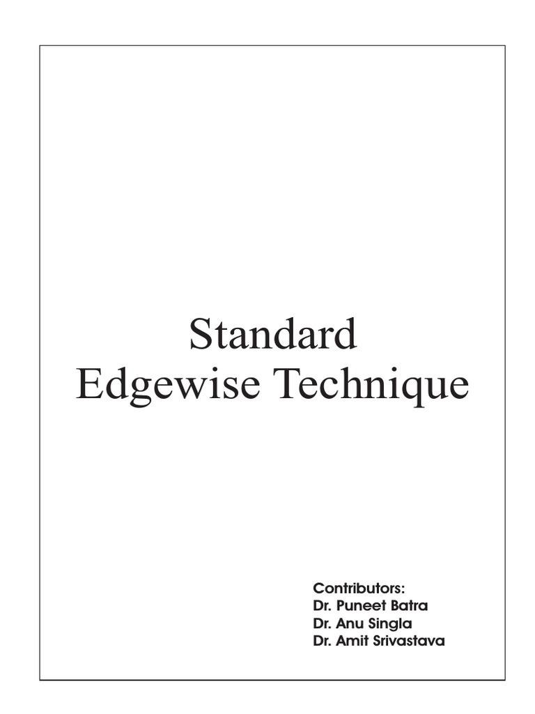 Standard Edgewise Technique: Contributors: Dr. Puneet Batra Dr. Anu ...
