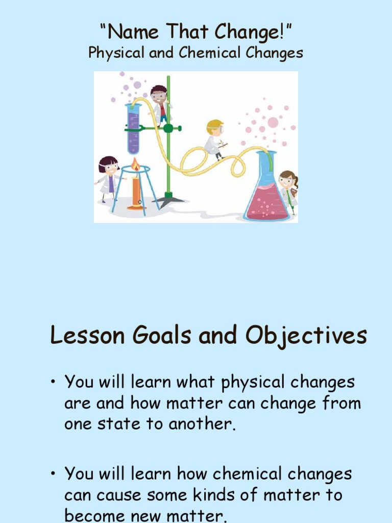 S5p1-Physical and Chemical Changes-Lesson 1-Name That Change 1 | PDF