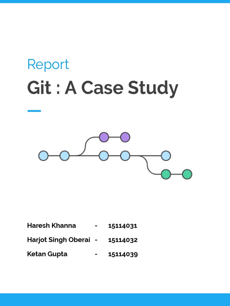 Git: A Case Study: Haresh Khanna - 15114031 Harjot Singh Oberai - 15114032 Ketan Gupta ...