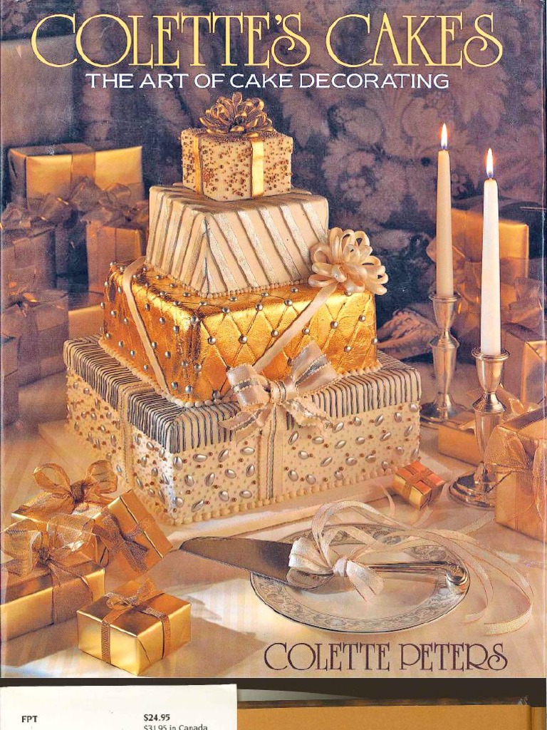Colette's Cakes. The Art of Cake Decorating Colette Peters | PDF
