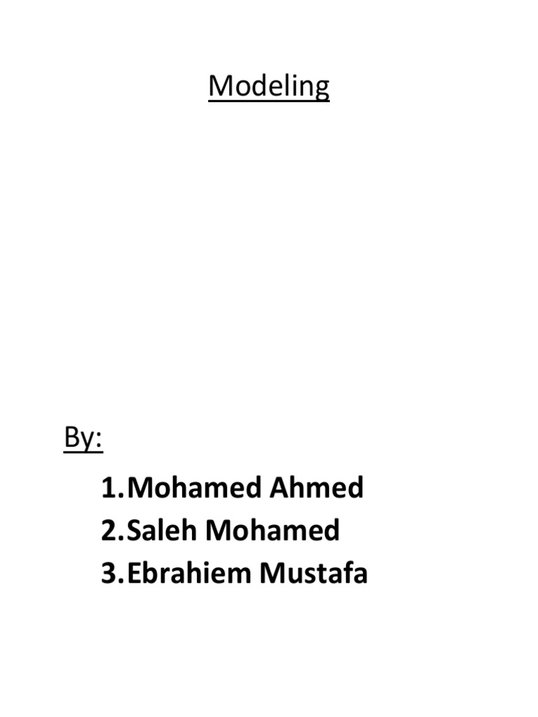 Modeling: 1. Mohamed Ahmed 2. Saleh Mohamed 3. Ebrahiem Mustafa | PDF