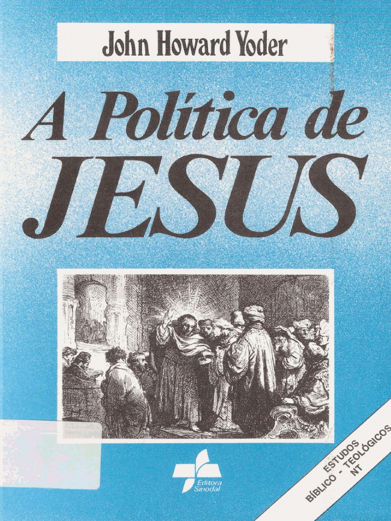 A Política de Jesus - John Howard Yoder | PDF | Jesus | Novo Testamento