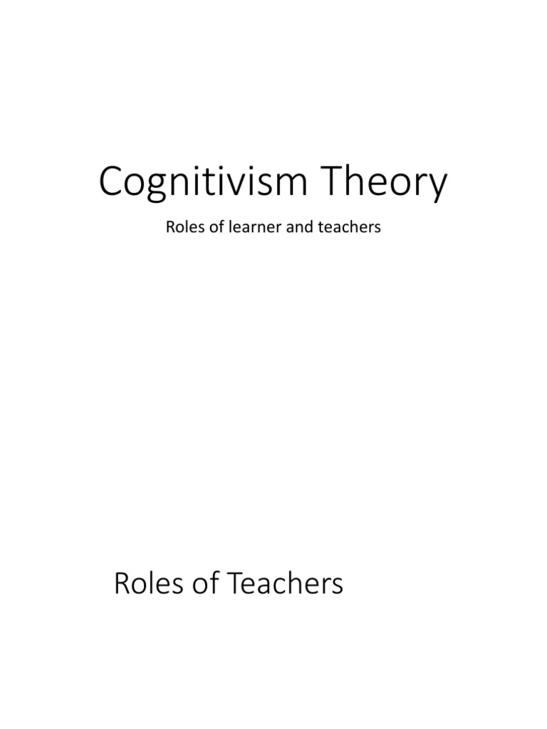 Cognitivism Theory: Roles of Learner and Teachers | PDF