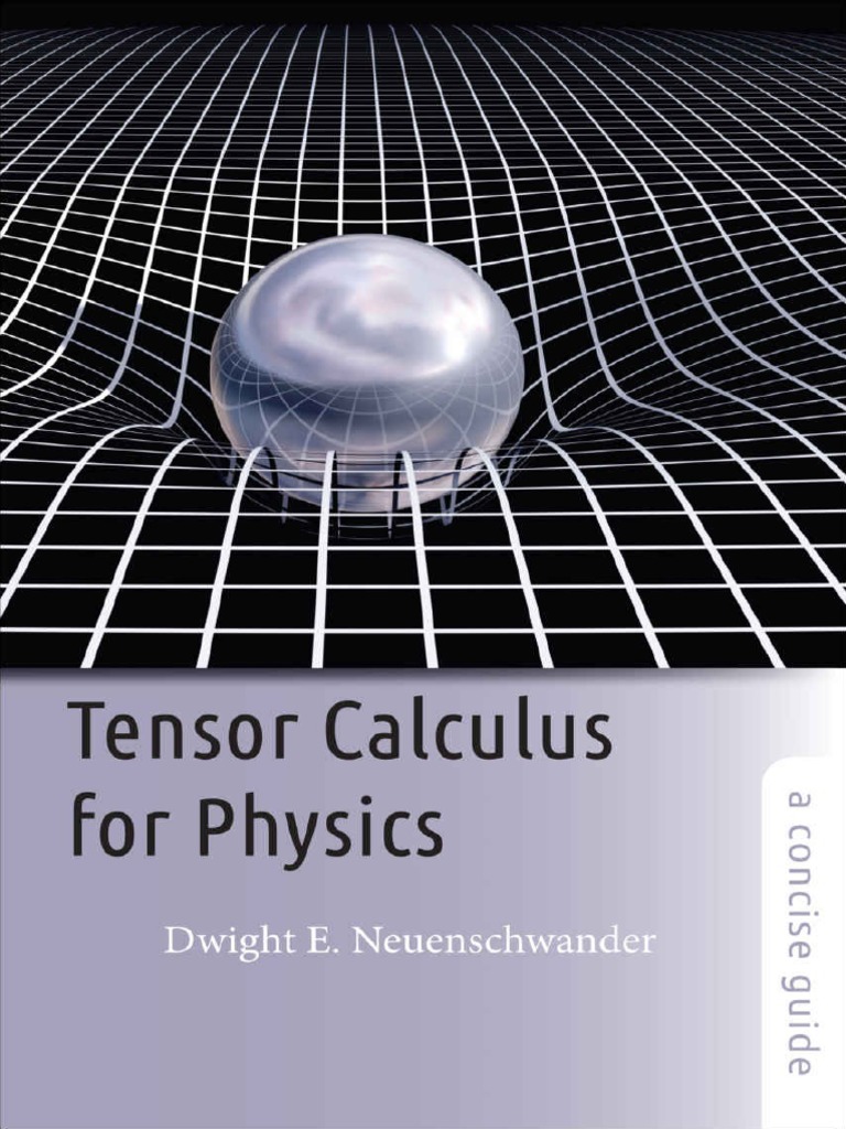 Tensor Calculus For Physics Concise by Dwight Neuenschwander | Download Free PDF | Tensor ...