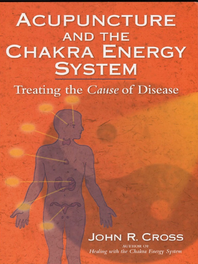 Acupuncture and The Chakra Energy System - Eng (John R. Cross) | PDF ...