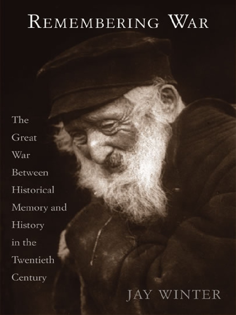 Jay Winter, J. M. Winter-Remembering War - The Great War Between Memory ...
