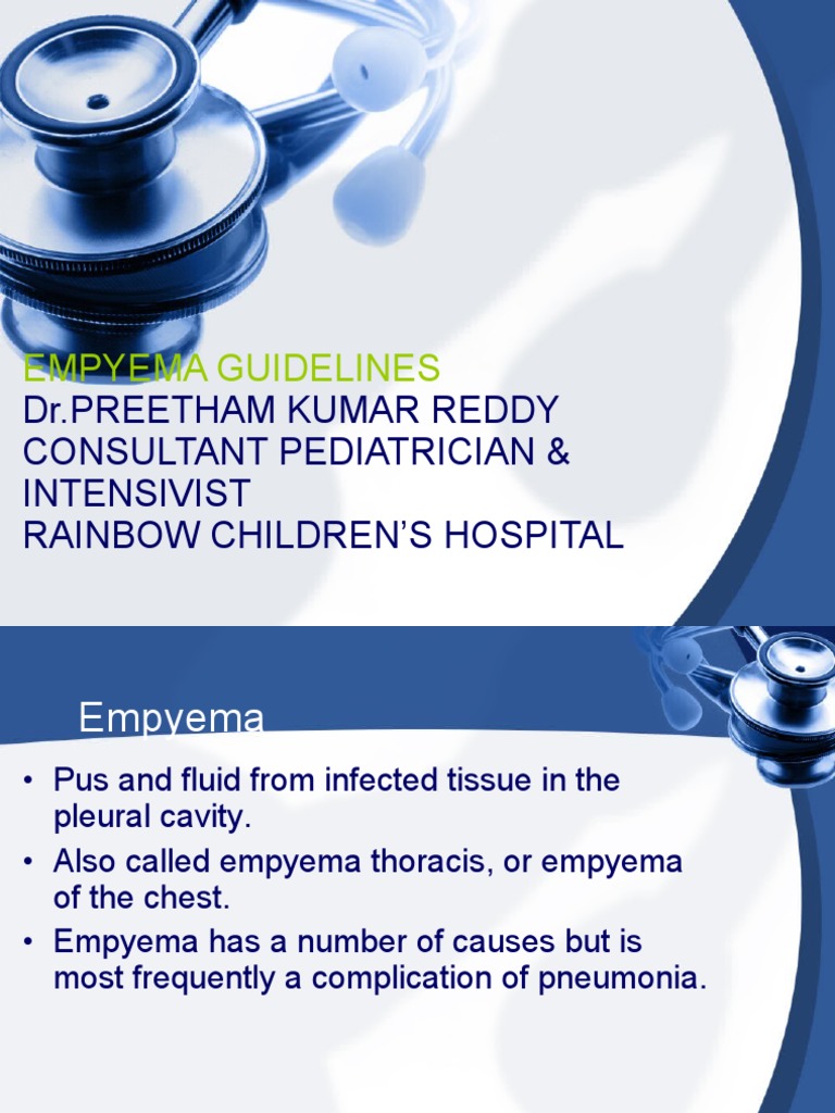 Empyema Guidelines: DR - Preetham Kumar Reddy Consultant Pediatrician & Intensivist Rainbow ...